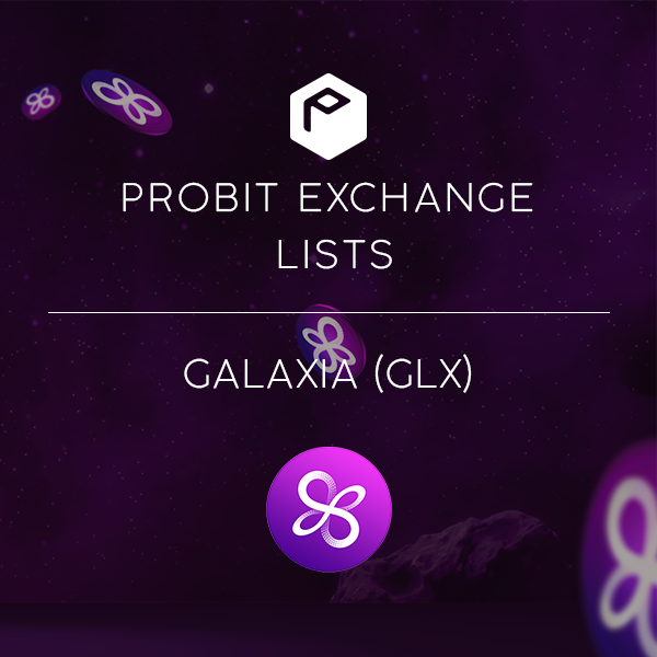 ProBit Global Lists Galaxia (GLX) – ProBit Global Support