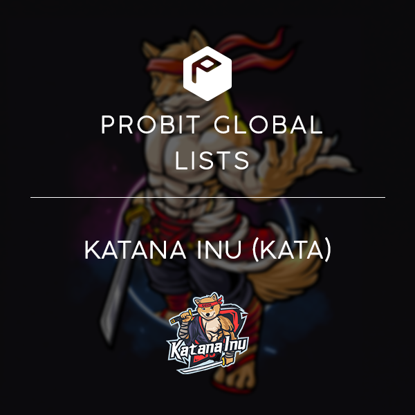 ProBit Global Lists Katana Inu (KATA) – ProBit Global Support